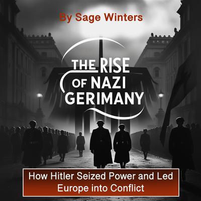 The Rise of Nazi Germany Audiobook, written by Sage Winters | Downpour.com