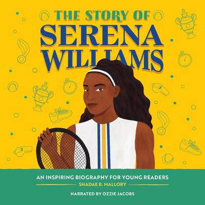 The Story of Serena Williams Audiobook, written by Shadae B. Mallory ...