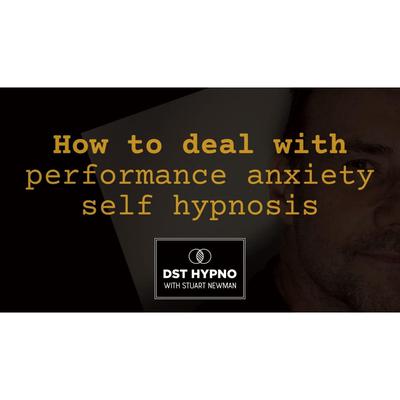 How to deal with performance anxiety self hypnosis - A guided meditation - DST Hypno with Stu ...