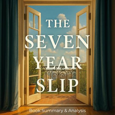 The Seven Year Slip: Book Summary & Analysis Audiobook, written by Ava ...