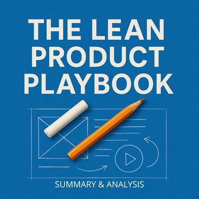 The Lean Product Playbook: Book Summary & Analysis Audiobook, written ...
