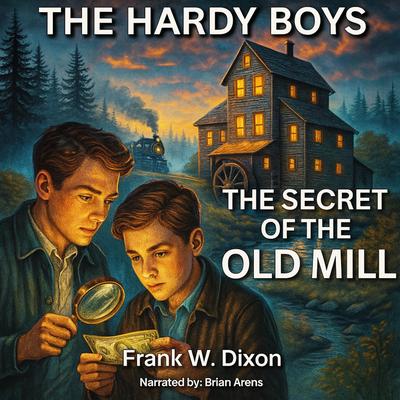 The Hardy Boys - The Secret of the Old Mill Audiobook, written by Frank ...